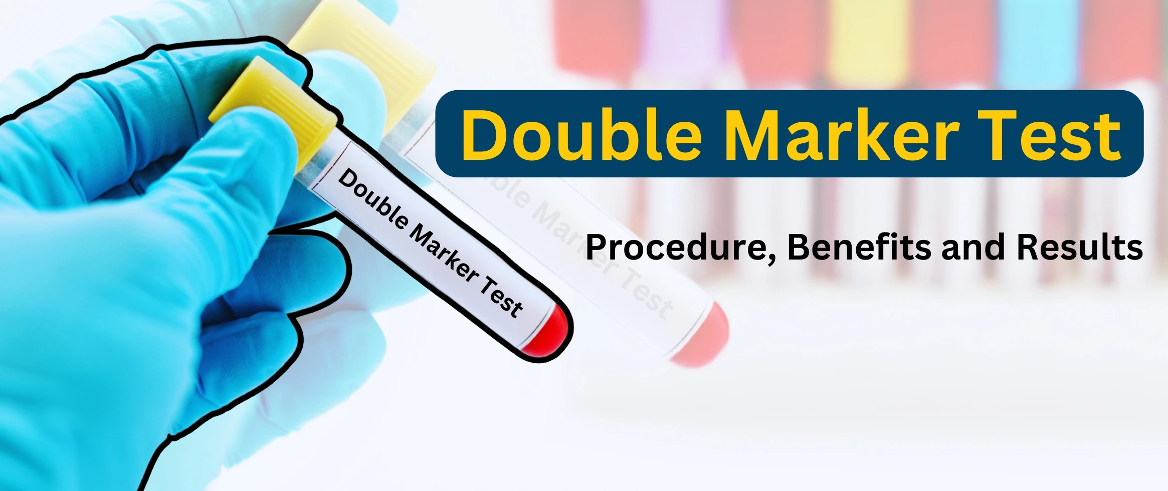 Double Marker Test – Procedure, Benefits and Results